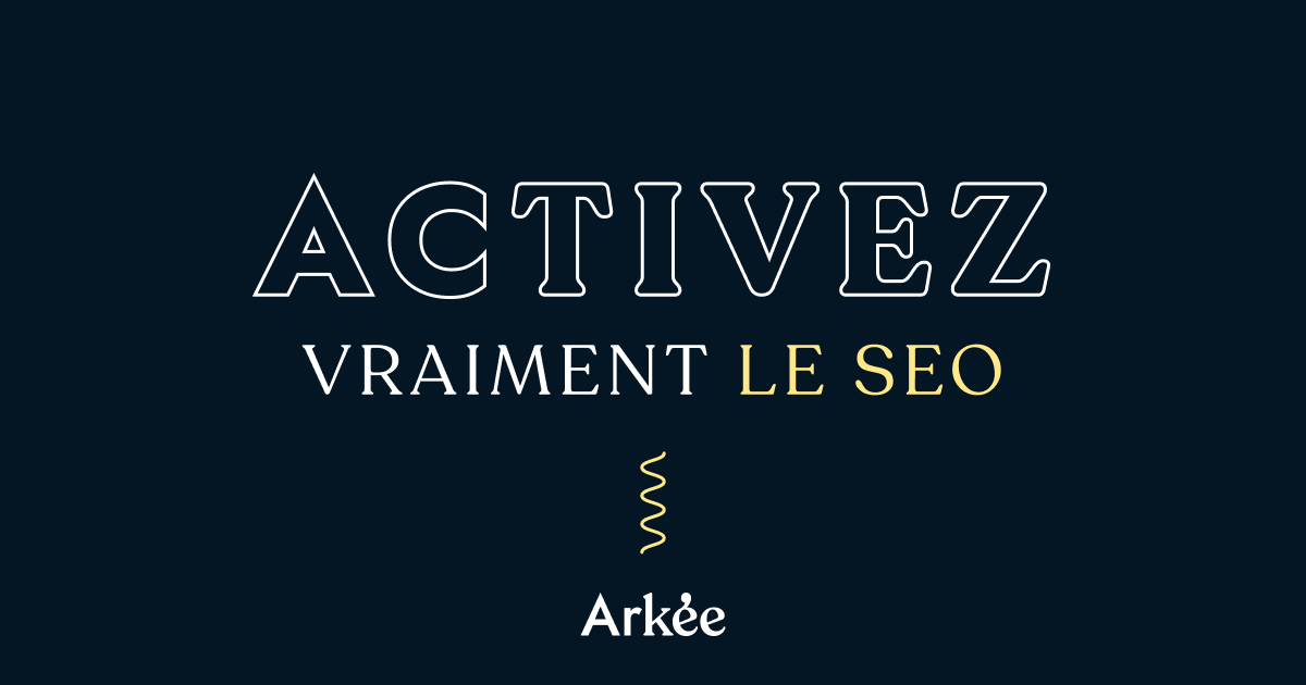 Agence SEO Arkée - On active vraiment votre Référencement